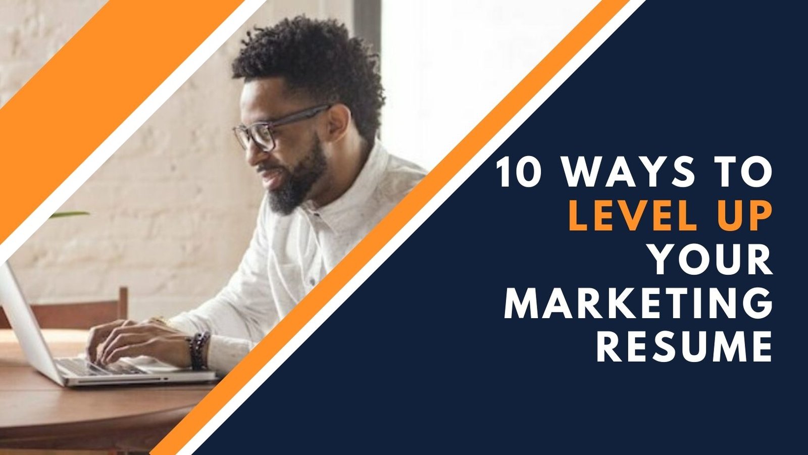 10 Ways to Level Up Your Marketing Resume