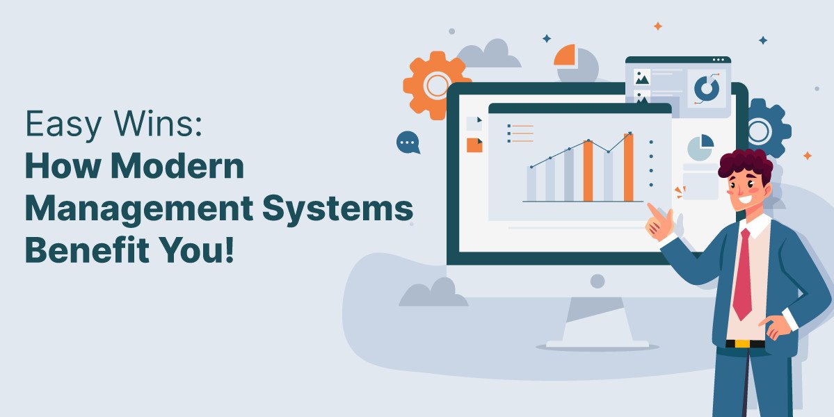 Easy Wins: How Modern Management Systems Benefit You!